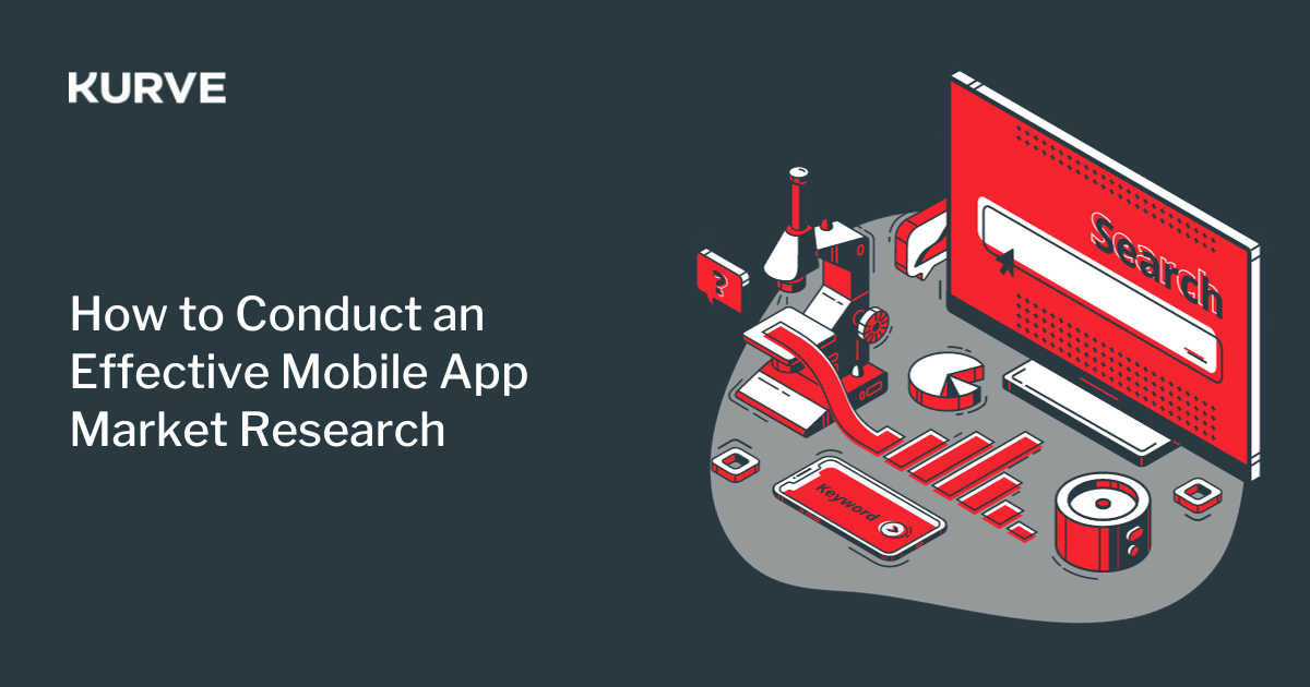 How to Conduct Effective Mobile App Market Research | Kurve